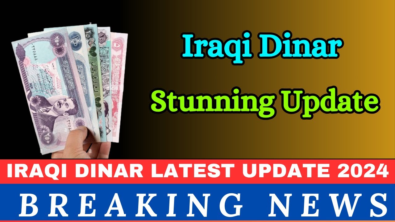 Iraqi dinar | Iraqi Dinar Stunning Update| Iraqi Dinar News Today 2024 ...