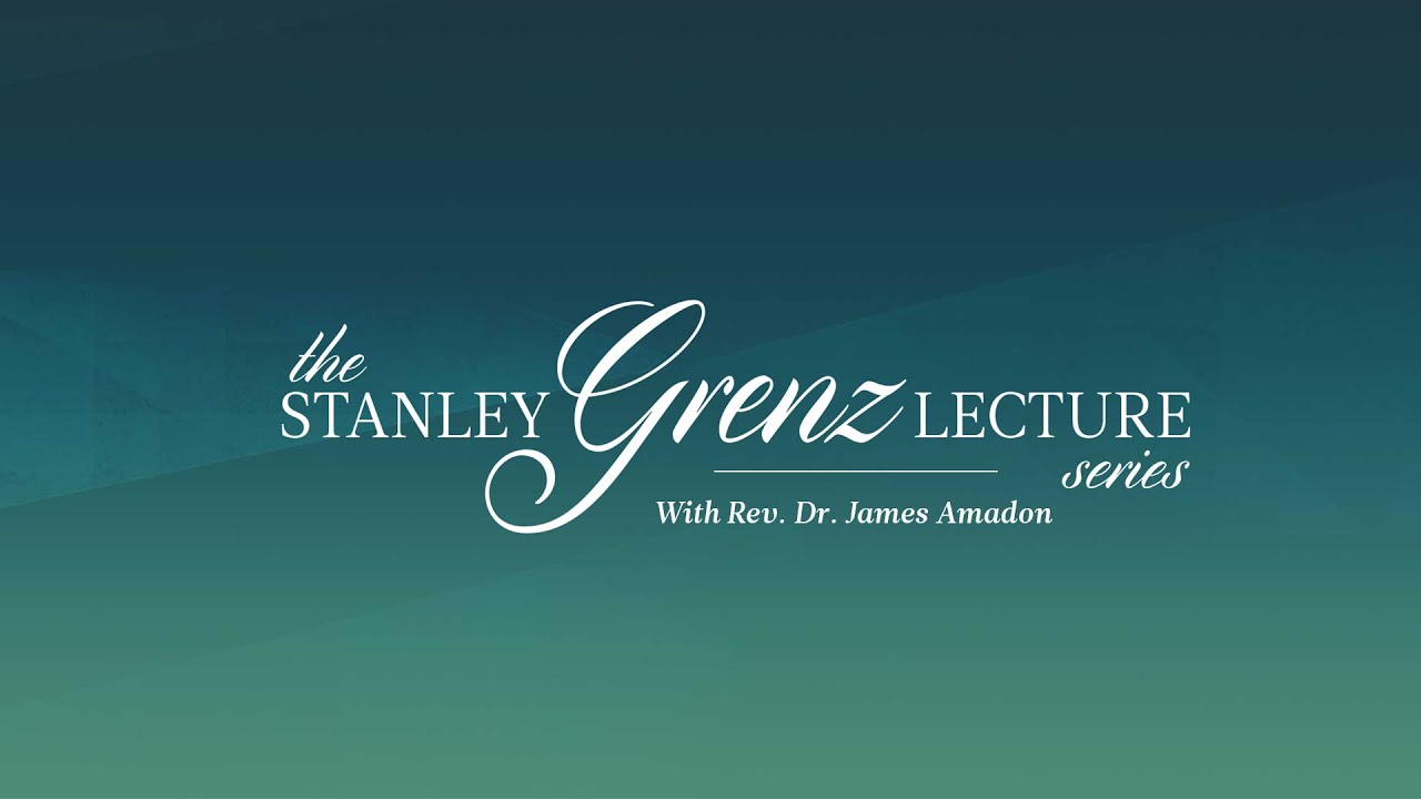 Rev. Dr. James Amadon Speaks at the 2022 Stanley Grenz Lecture - YouTube