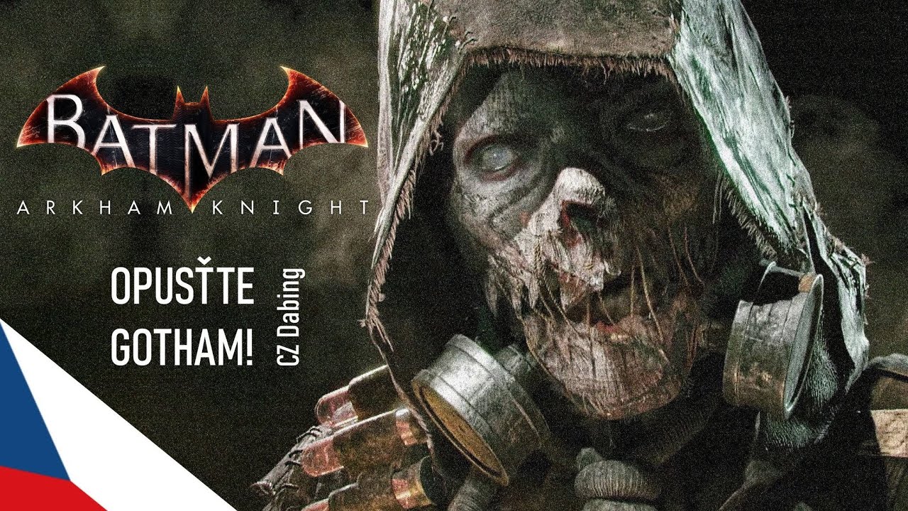 [CZ Dabing] Batman Arkham Knight - OPUSŤTE GOTHAM! - YouTube