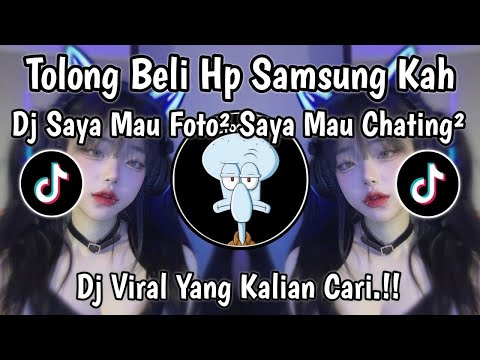 DJ SAYA MAU FOTO FOTO SAYA MAU CHATING CHATING • ADUH MAMA TOLONG BELI HP SAMSUNG KAH VIRAL TIKTOK !