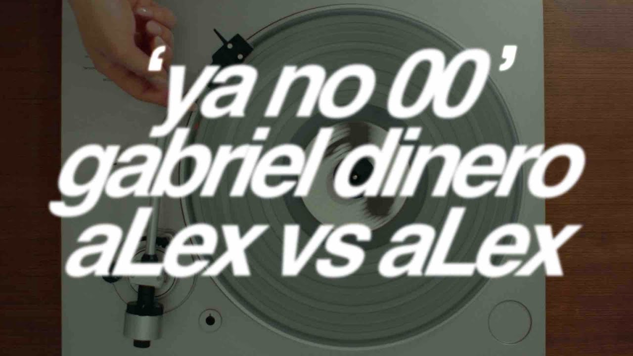ya no 00 (Official Visualizer) - Gabriel Dinero, aLex vs aLex - YouTube