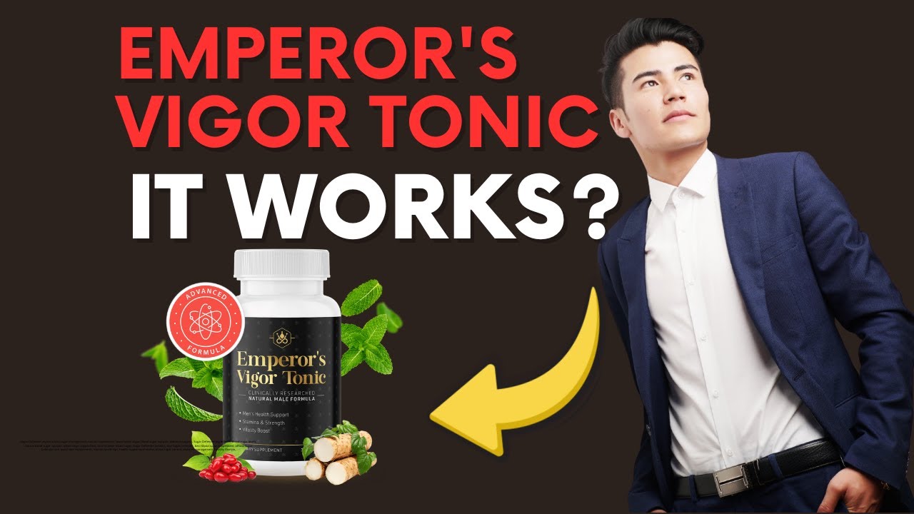Emperor's Vigor Tonic Review Boost Your Male Vitality and Libido ...
