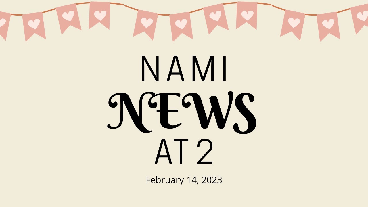 NAMI News @ 2 - February 14, 2023 - YouTube