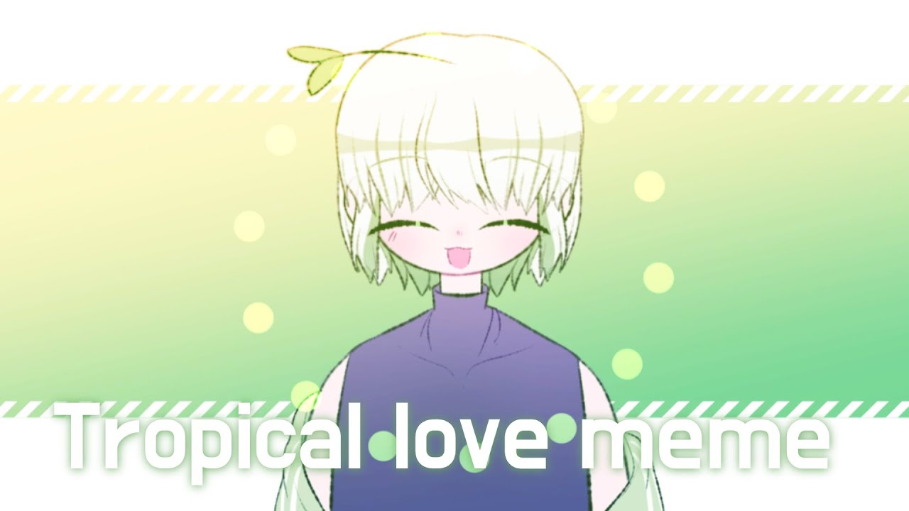 [OC] Tropical love meme - YouTube