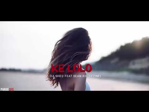 Ke Lolo || Da Shed Ft. Sean Rii (Dezine) || 2020 official || - YouTube