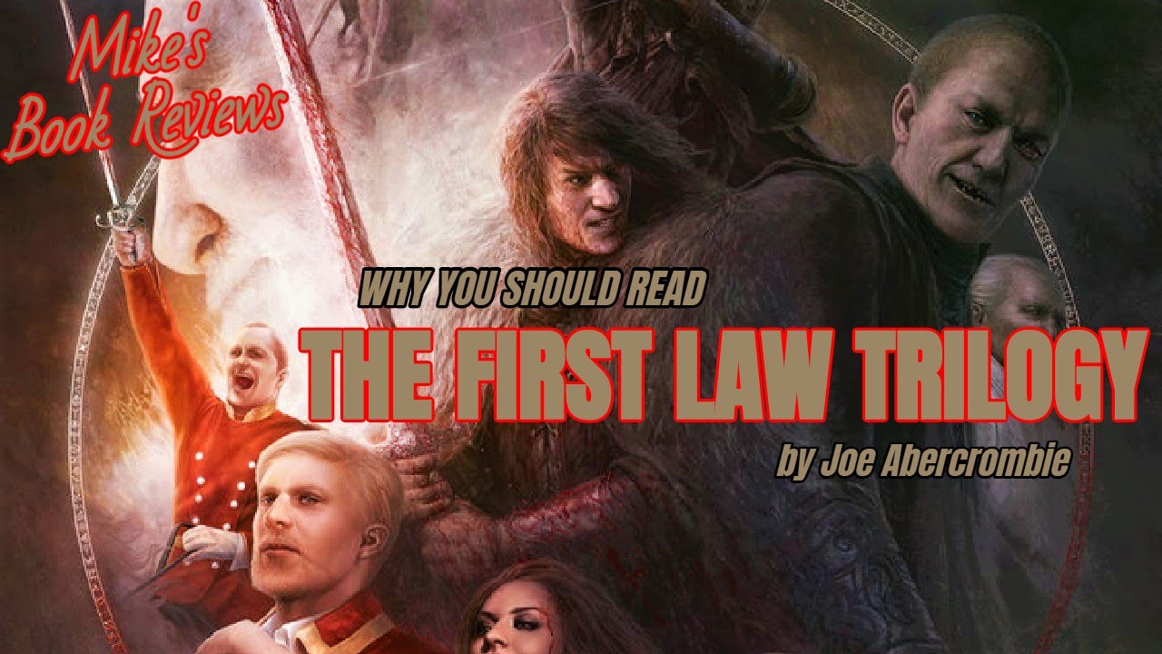 Why You Should Read: The First Law Trilogy by Joe Abercrombie (Spoiler ...