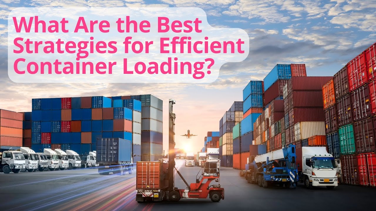 What Are the Best Strategies for Efficient Container Loading? - YouTube