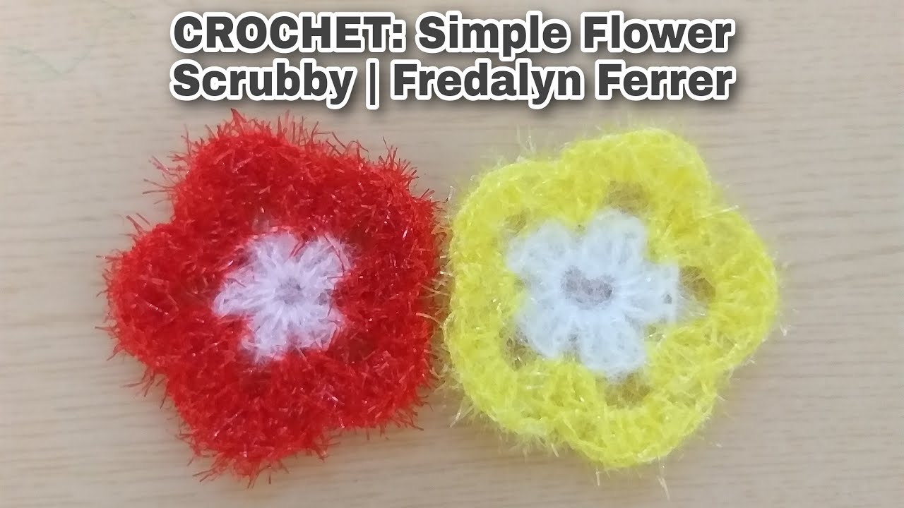 CROCHET SIMPLE FLOWER SCRUBBY (tagalog) | Fredalyn Ferrer - YouTube