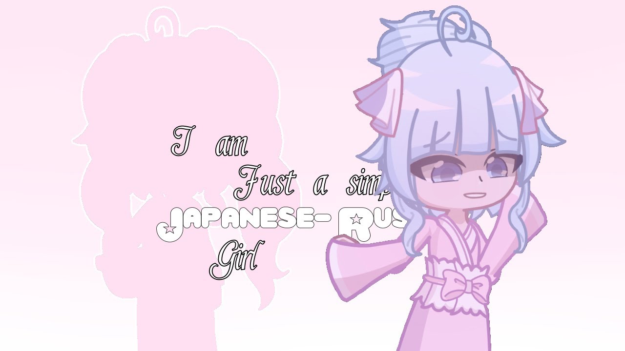 I am just a simple 𝐉𝐚𝐩𝐚𝐧𝐞𝐬𝐞-𝐑𝐮𝐬𝐬𝐢𝐚𝐧 Girl || Trend || Gacha Life 2 ...