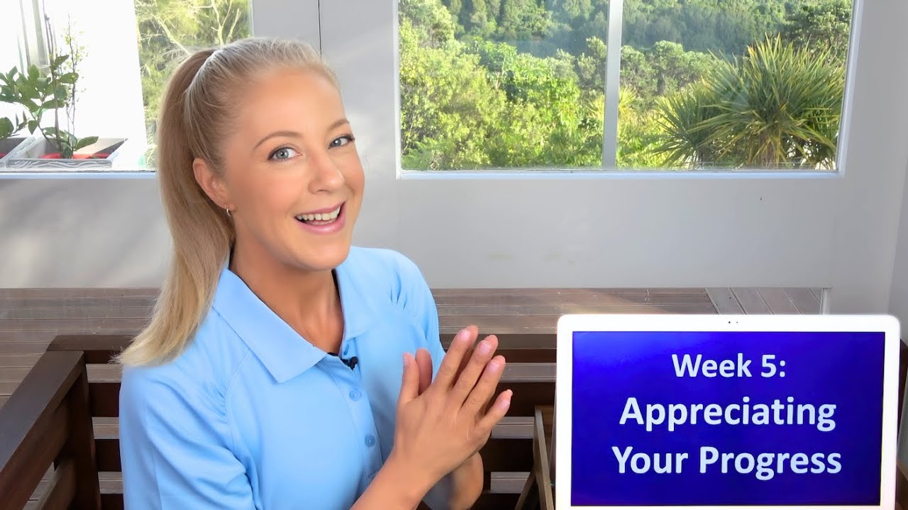 Week 5. Appreciating Your Progress - Acknowledge How Far You’ve Come ...