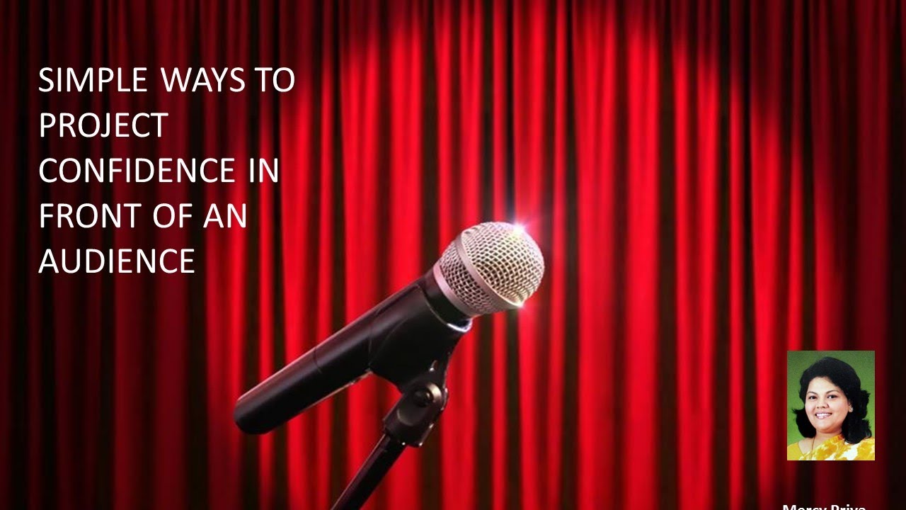 SIMPLE WAYS TO PROJECT CONFIDENCE IN FRONT OF AN AUDIENCE - YouTube