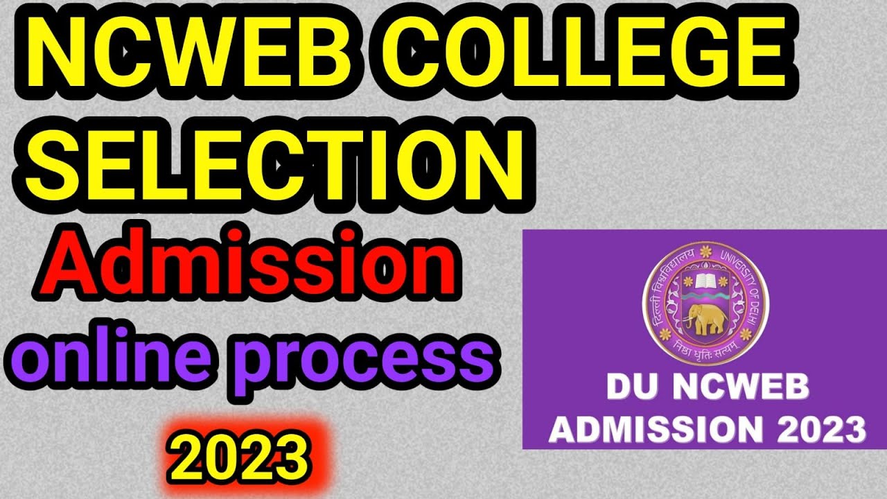 NCWEB ADMISSION PROCESS || NCWEB में COLLEGE कैसे SELECT करें || NCWEB ...