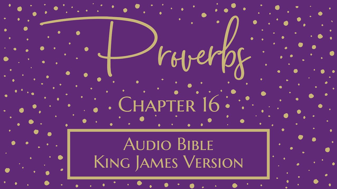 Proverbs 16 - Audio Bible - King James Version - Proverbs Chapter 16 ...