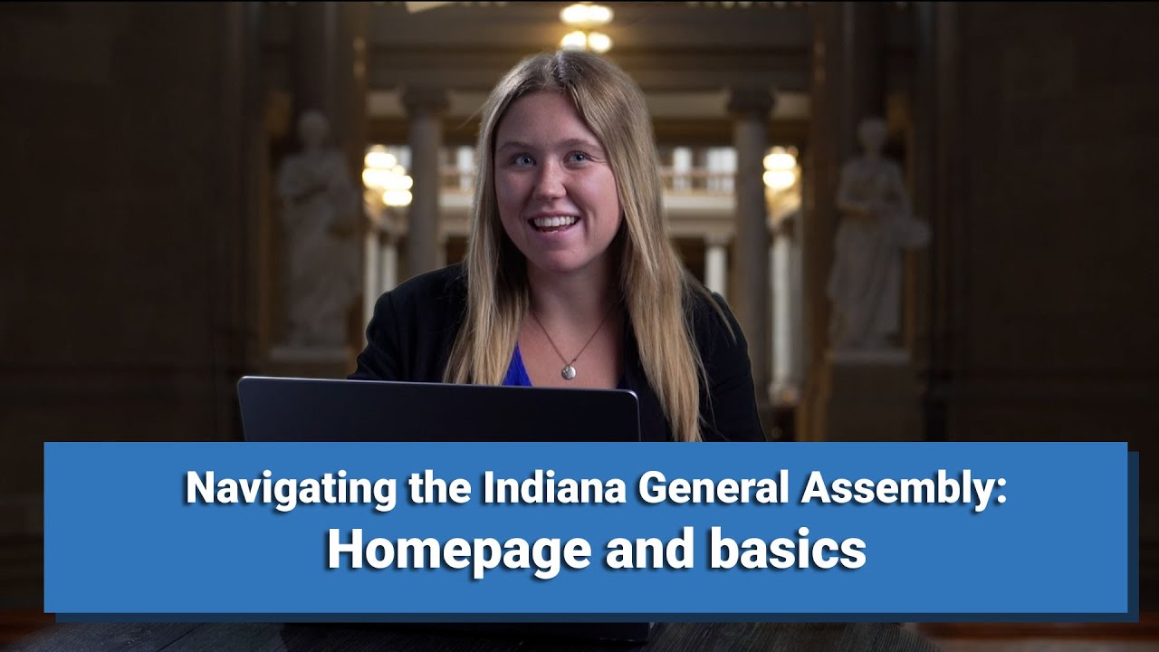 Navigating the Indiana General Assembly: Homepage and basics - YouTube