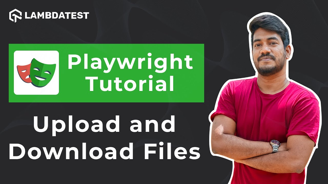 How To Upload And Download Files Playwright With Typescript Tutorial 馃幁 Part Viii Lambdatest