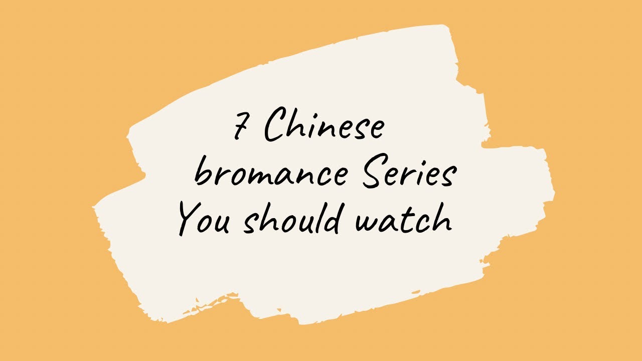 My Top Favorite 7 Chinese Bromance drama [ July 2021] - YouTube