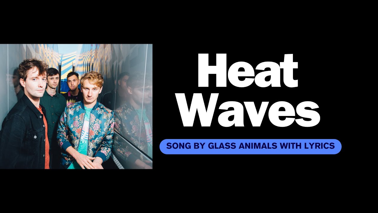 Heat Waves Song by Glass Animals with Lyrics - YouTube