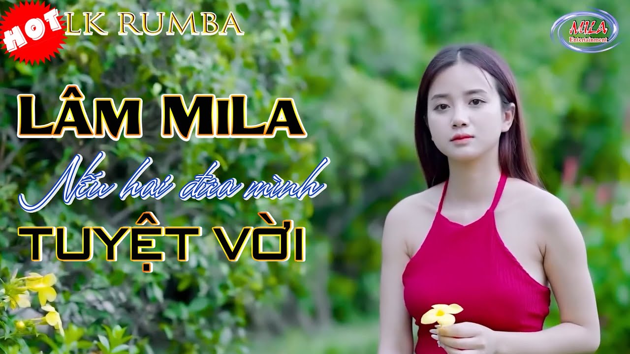 ⭐ Lk Rumba LÂM MILA hay nhất ⭐ LK Nếu hai đứa mình ⭐ Nhạc Nghe Hay Dễ ...