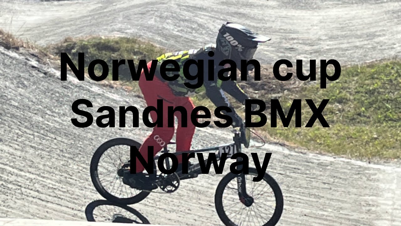 Norwegian cup Sandnes BMX Norway 🇳🇴 - YouTube