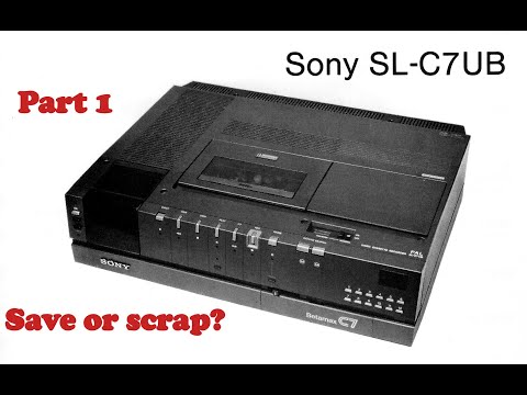 Sony SL-C7 Betamax  - Save it or scrap it? PART 1