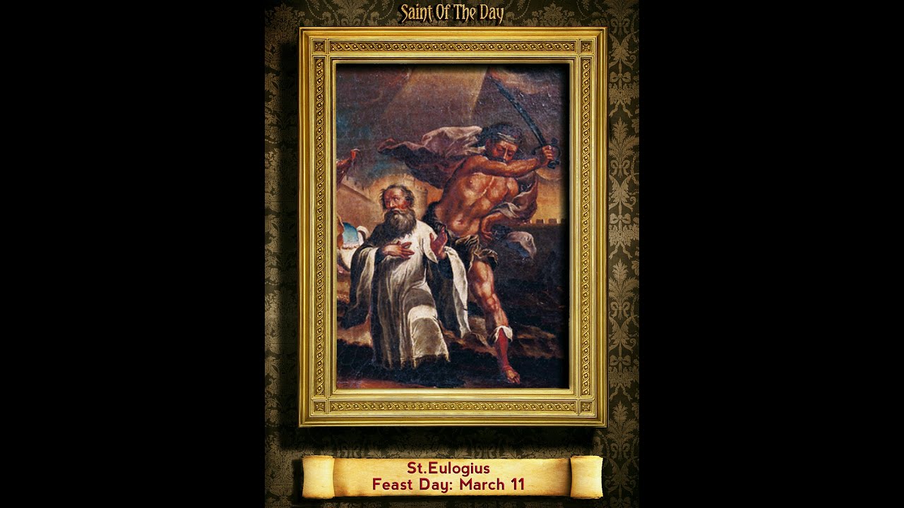 Saint of the Day — March 11 — Saint Eulogius#saintoftheday - YouTube