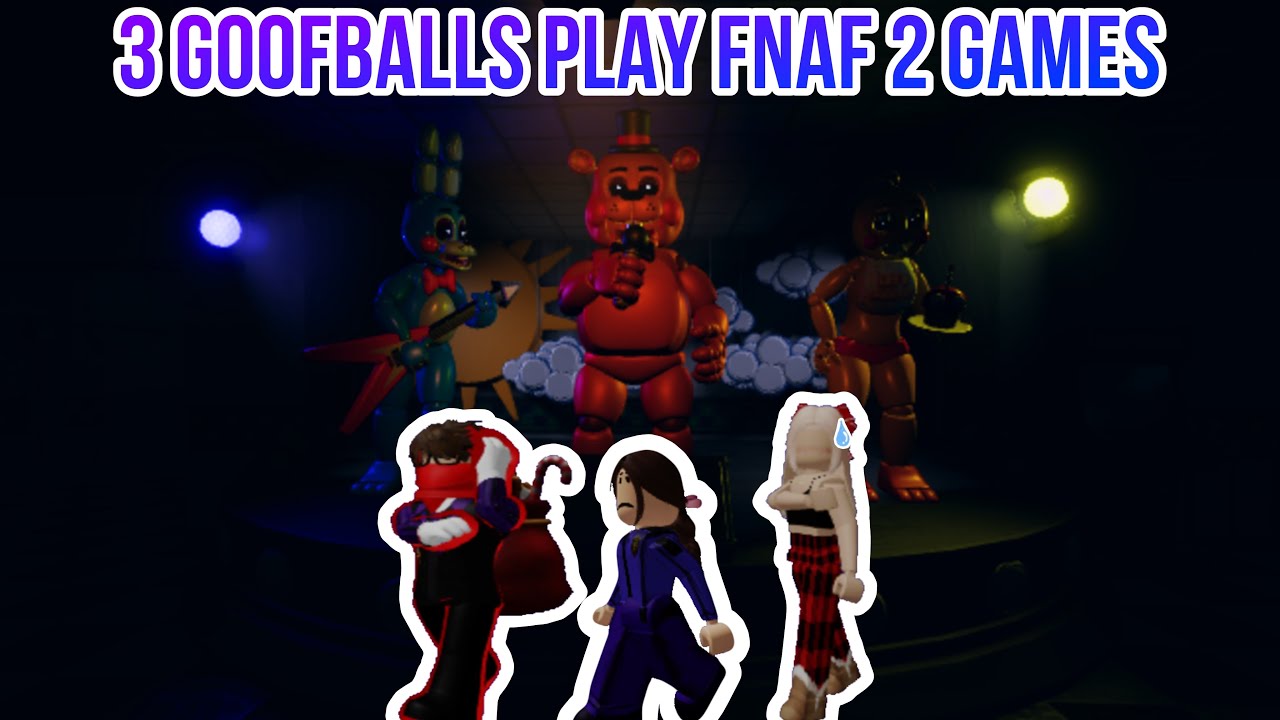 3 goofballs play fnaf 2 games - YouTube