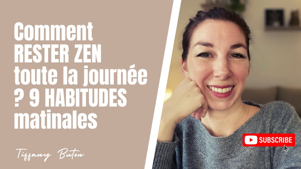 Comment rester zen toute la journée ? 9 habitudes matinales - YouTube