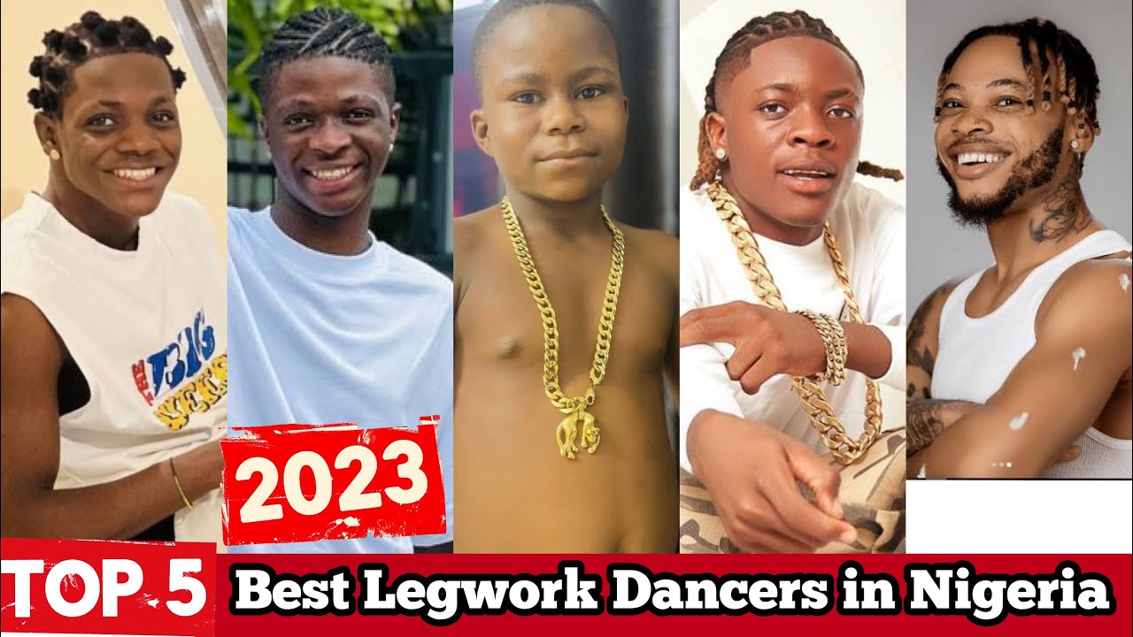 Top 5 Best Legwork dancers in Nigeria 2023 - YouTube