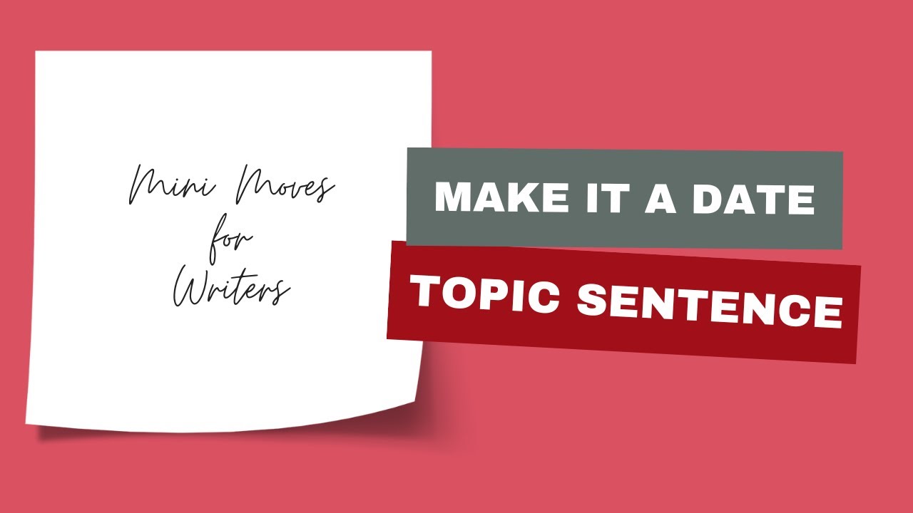 Organize Your Writing with a Make It a Date Topic Sentence - YouTube