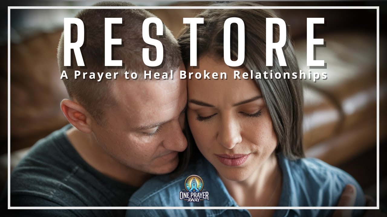 Powerful Prayer to Restore Broken Relationships Find Healing and ...