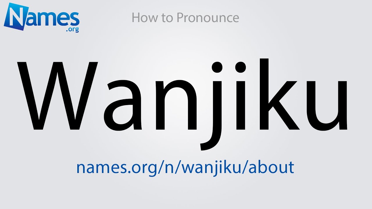 How to Pronounce Wanjiku - YouTube