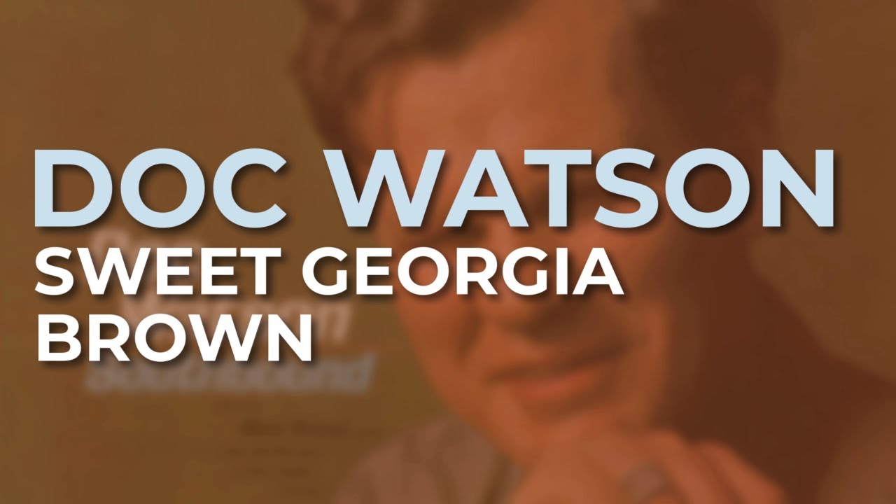 Doc Watson - Sweet Georgia Brown (Official Audio) - YouTube