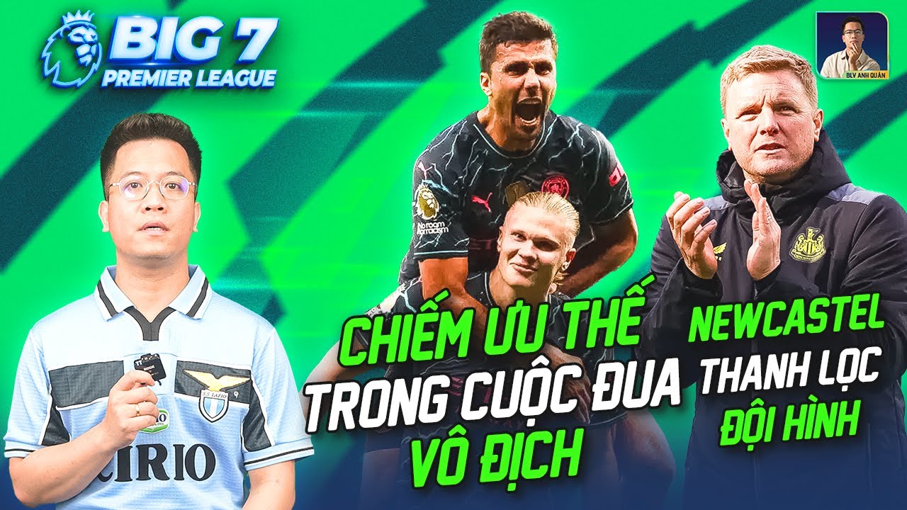 BIG 7 PREMIER LEAGUE: MAN CITY CHIẾM ƯU THẾ LỚN TRONG CUỘC ĐUA VÔ ĐỊCH ...