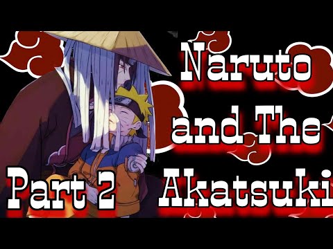 Naruto and The Akatsuki [] Naruto [] Part 2