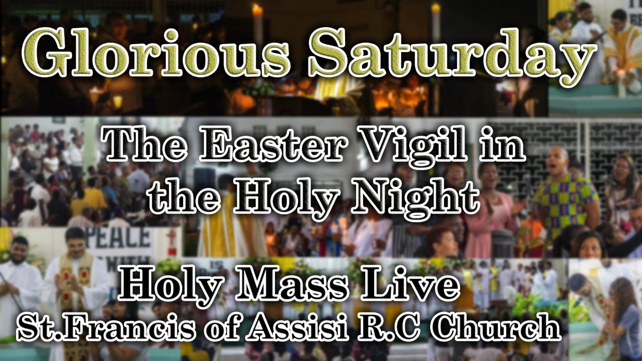 Holy Mass Live ; Glorious Saturday At the Easter Vigil in the Holy ...