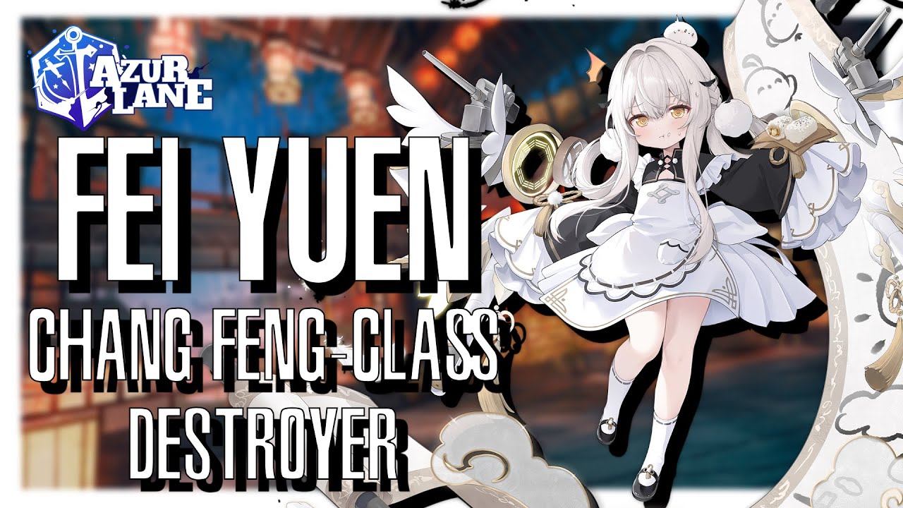 [Azur Lane] Shipgirl Profile: Fei Yuen - YouTube