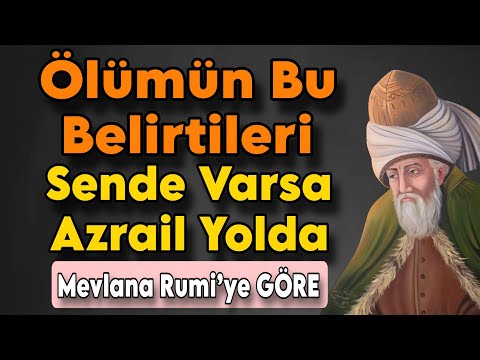 Mevlânâ’ya Göre: Ölümün Bu İşaretleri Sende Varsa Azrail Sana Çok Yakın