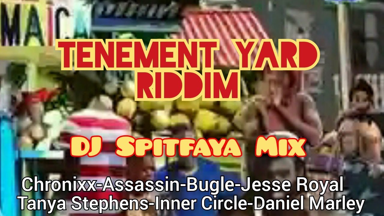 Tenement Yard Riddim Miix 2015_DJ Spitfaya_ft_Chronixx_Assassin_Jesse ...