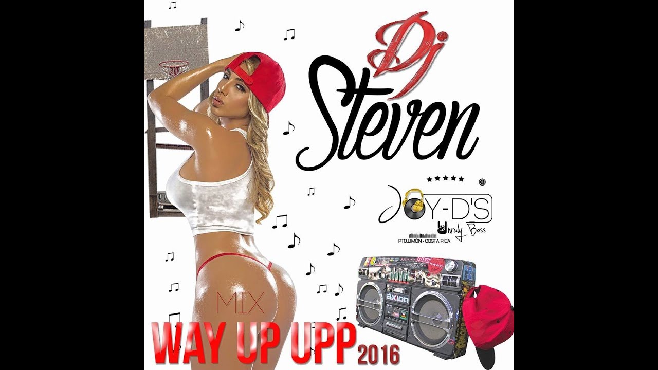 DJ STEVEN - MIX HD JOY-DS UNRULY BOSS 2016 WAY UP UPP MIX - YouTube