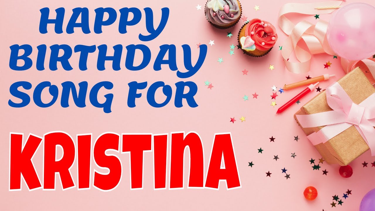 Happy Birthday Kristina Song | Birthday Song for Kristina | Happy ...