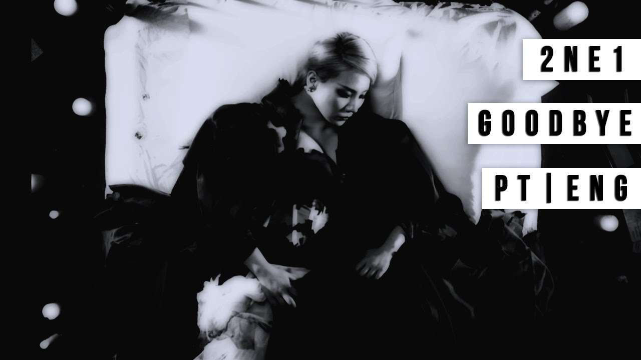 2NE1 - Goodbye (Legendado/English Subs) - YouTube