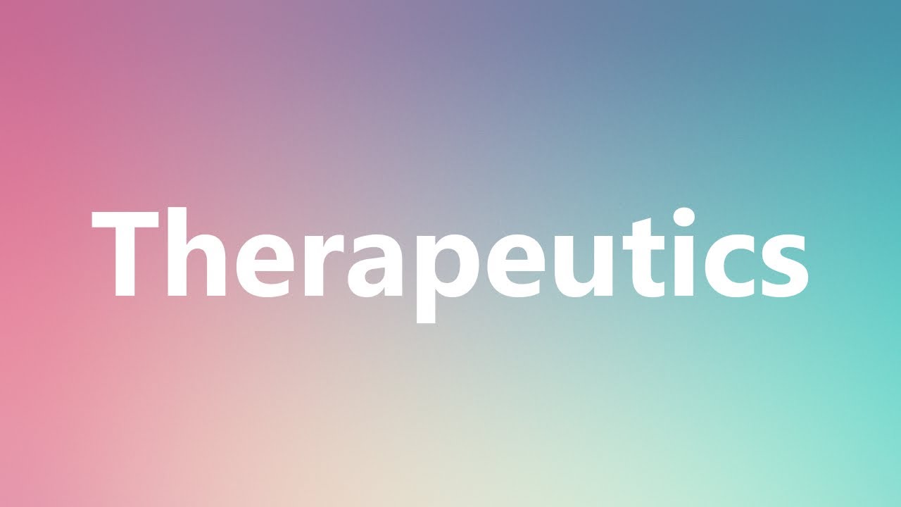 Therapeutics - Medical Meaning and Pronunciation - YouTube