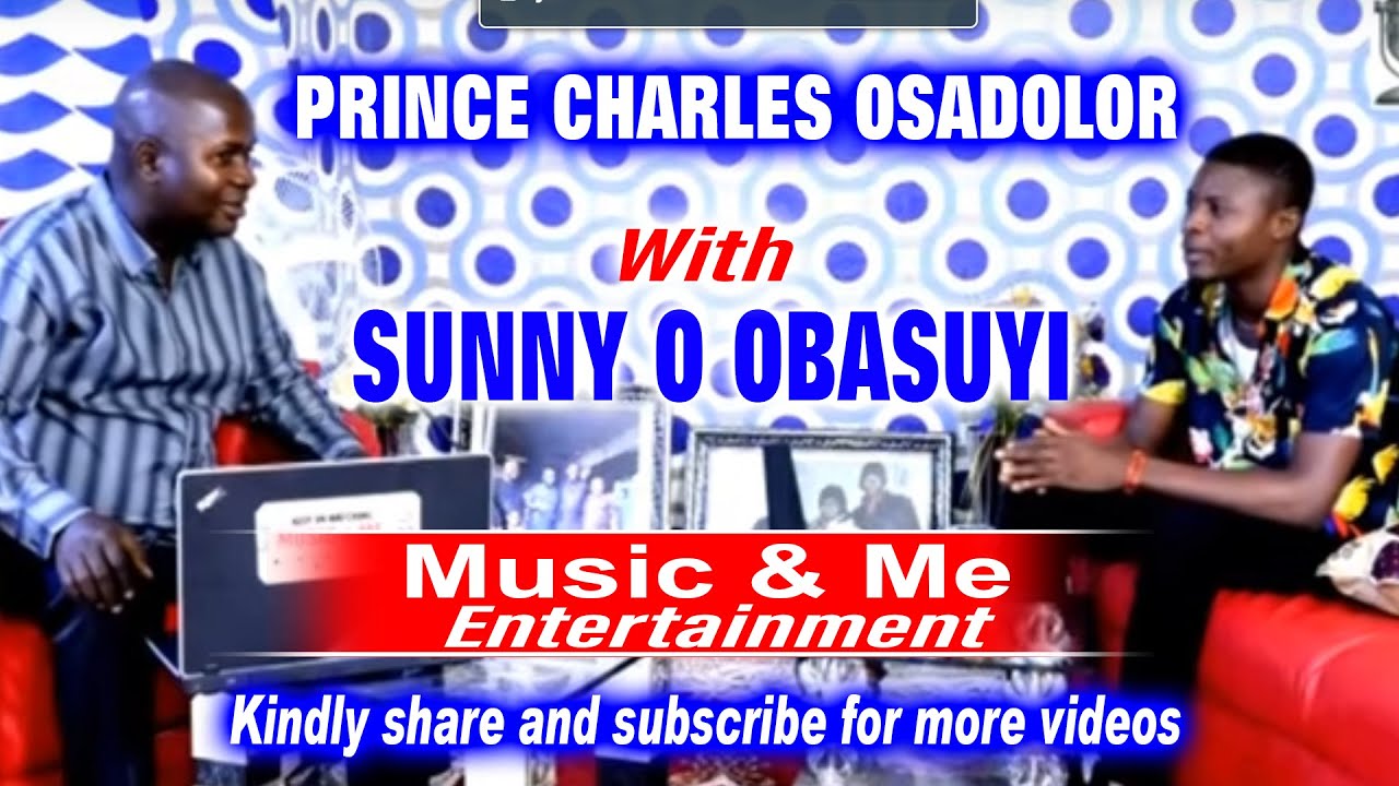 PRINCE CHARLES OSADOLOR WITH SUNNY O OBASUYI JULY 2021 EDITION - YouTube