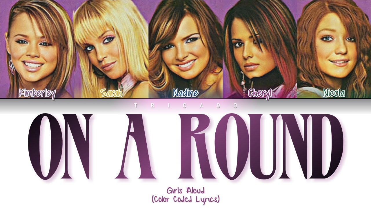 Girls Aloud - On A Round (Color Coded Lyrics) - YouTube