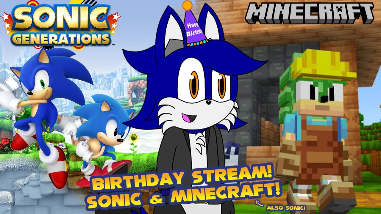 BIRTHDAY STREAM! Sonic Generations & Minecraft! - YouTube
