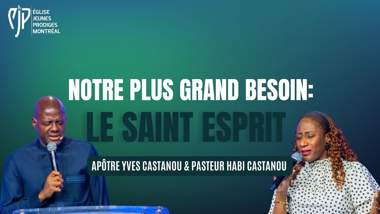 EJP-NOTRE PLUS GRAND BESOIN: LE SAINT-ESPRIT - Apôtre Yves Castanou ...