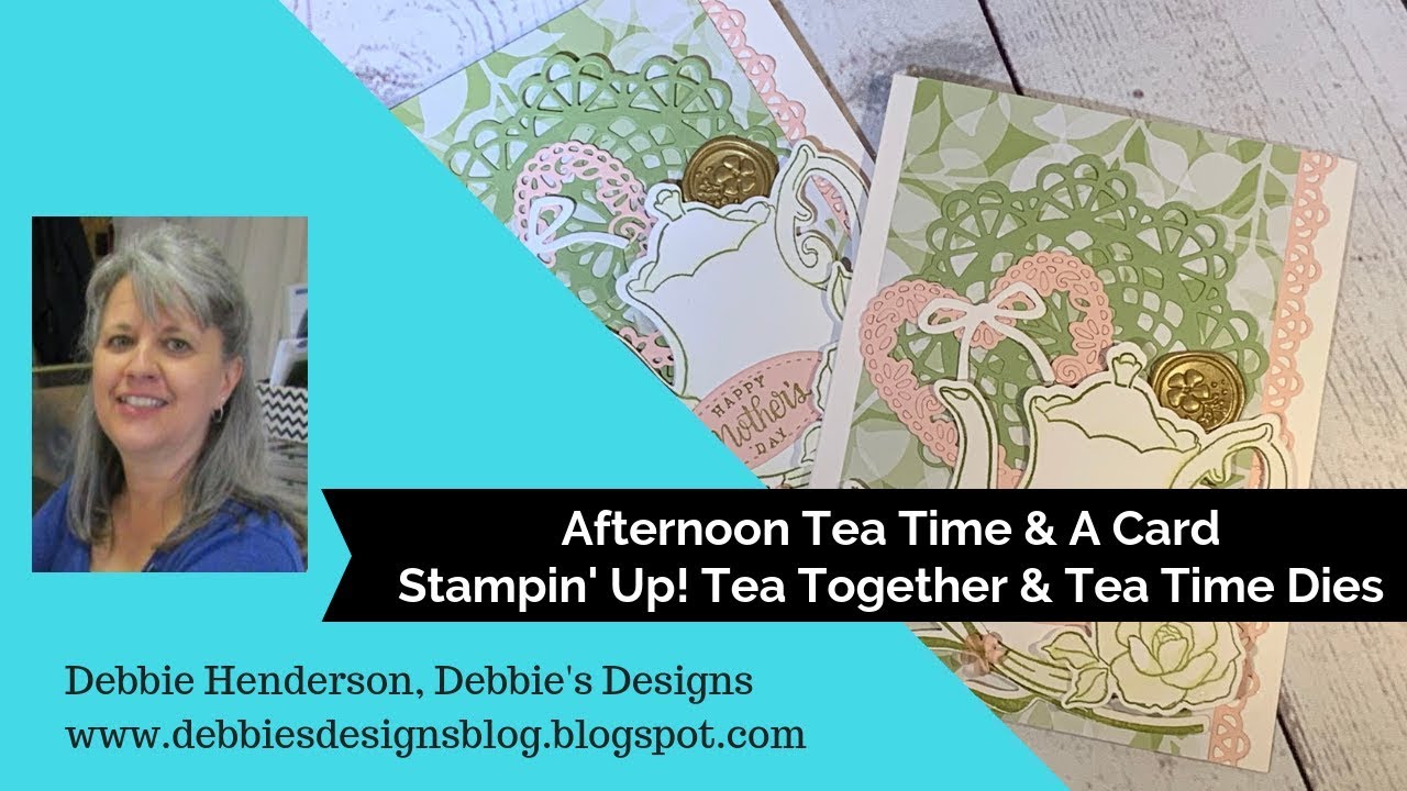 Afternoon Tea Time & A Card using Stampin' Up! Tea Together & Tea Time ...