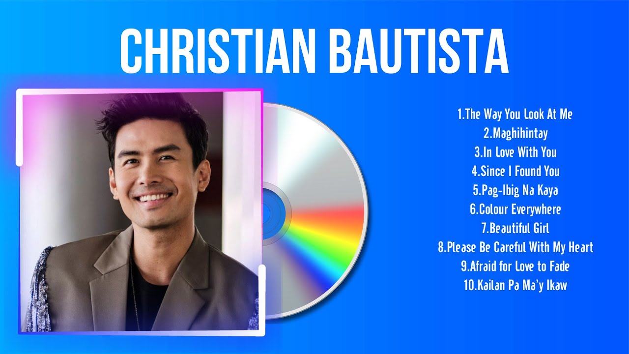Christian Bautista Greatest Hits Playlist Full Album ~ Top 10 OPM Songs ...