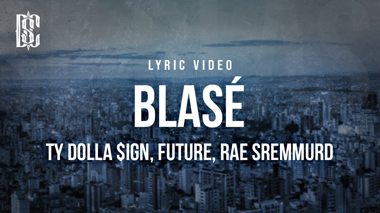 Ty Dolla $ign feat. Future, Rae Sremmurd - Blasé | Lyrics - YouTube