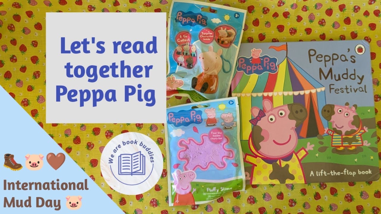 Let's read together a Peppa Pig book. Peppa's Muddy Festival. Celebrate ...